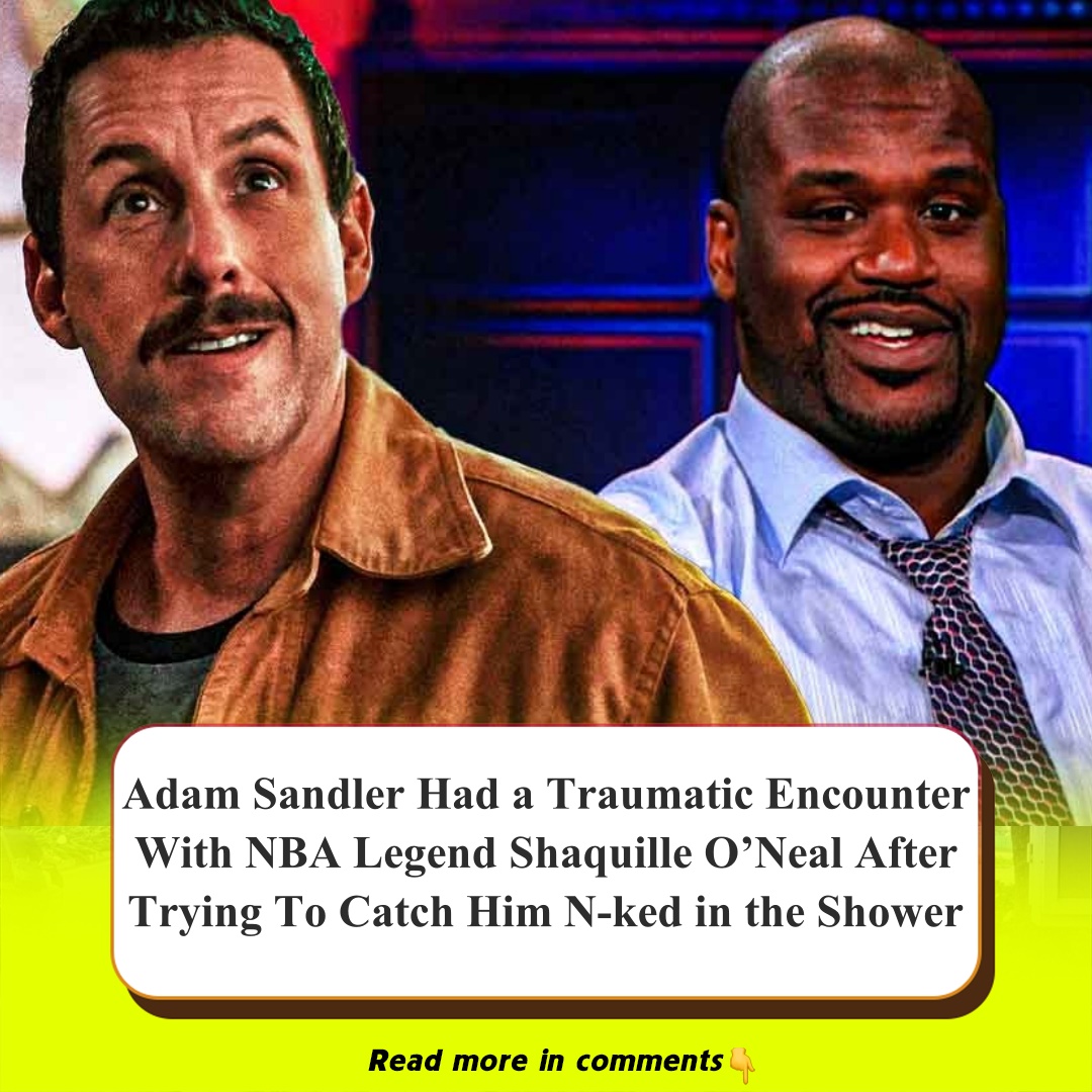Adam Sandler Had a Traumatic Encounter With NBA Legend Shaquille O’Neal After Trying To Catch ...