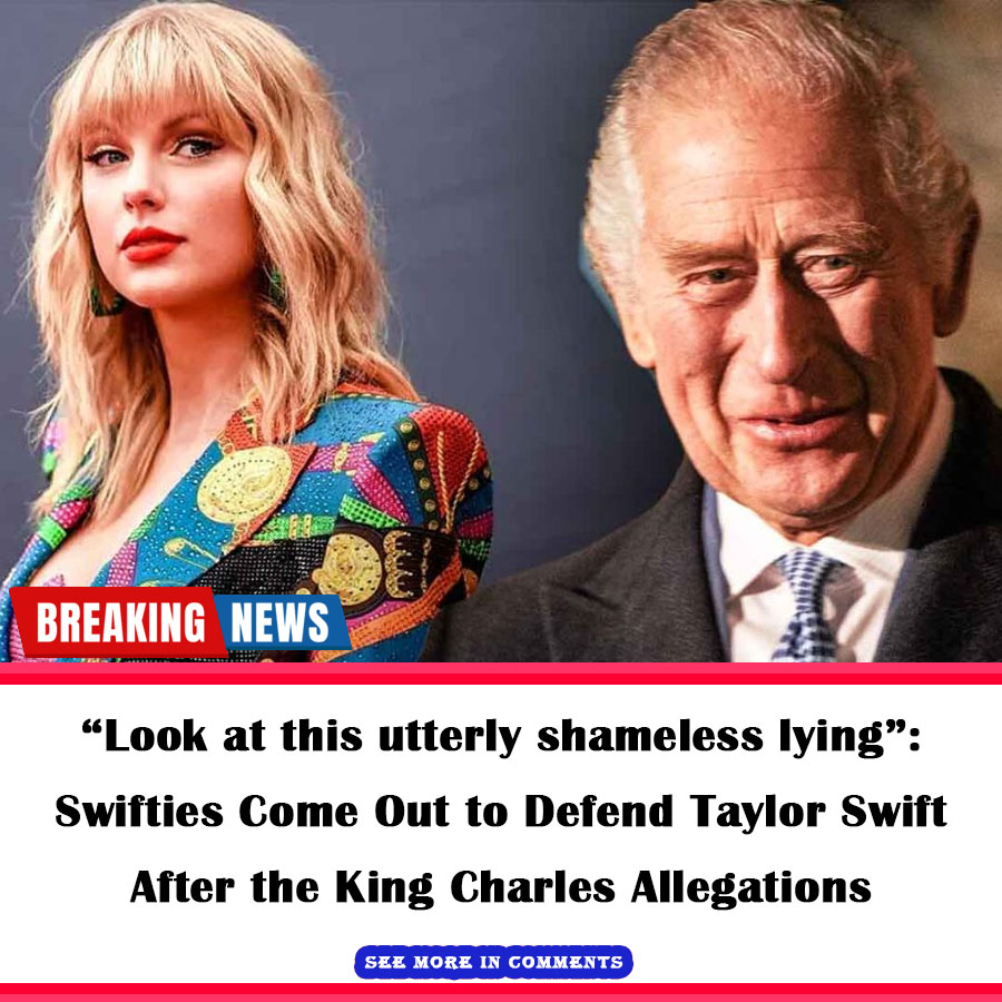 “Look at this utterly shameless lying”: Swifties Come Out to Defend Taylor Swift After the King ...