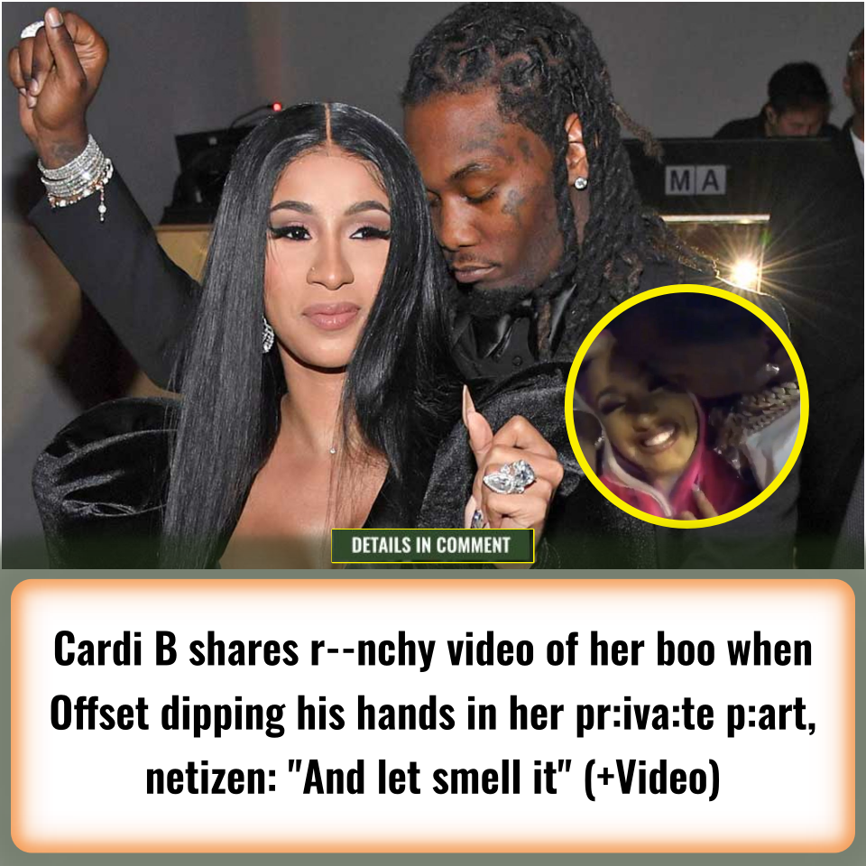 Cardi B shares r-nchy video of her boo when Offset dipping his hands in her pr:iva:te p:art ...