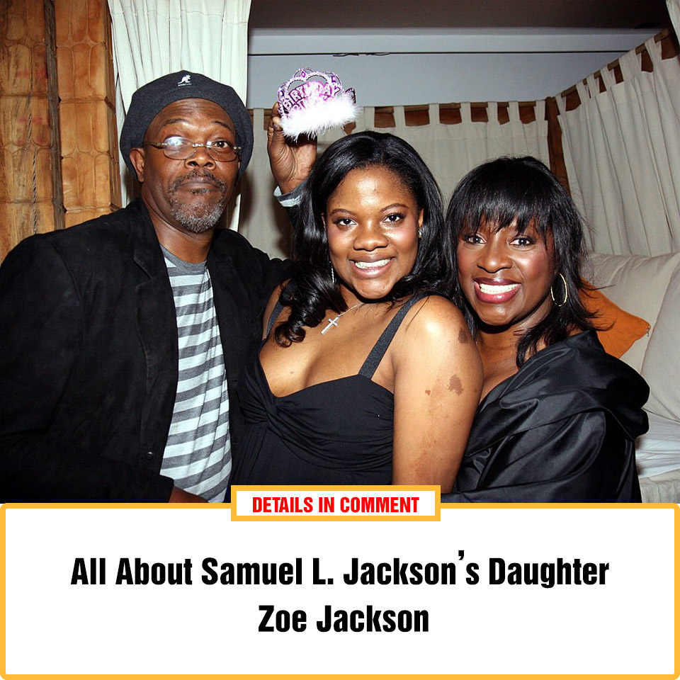 All About Samuel L. Jackson’s Daughter Zoe Jackson - News