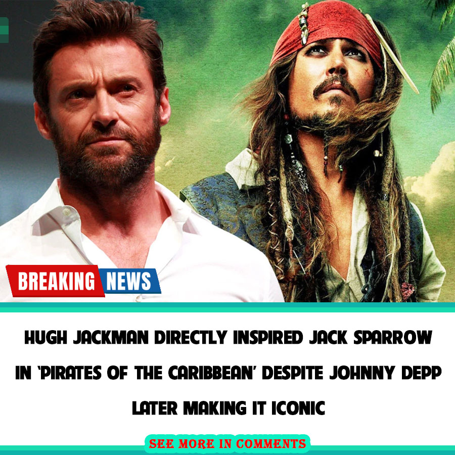 Hugh Jackman Directly Inspired Jack Sparrow in ‘Pirates of the ...