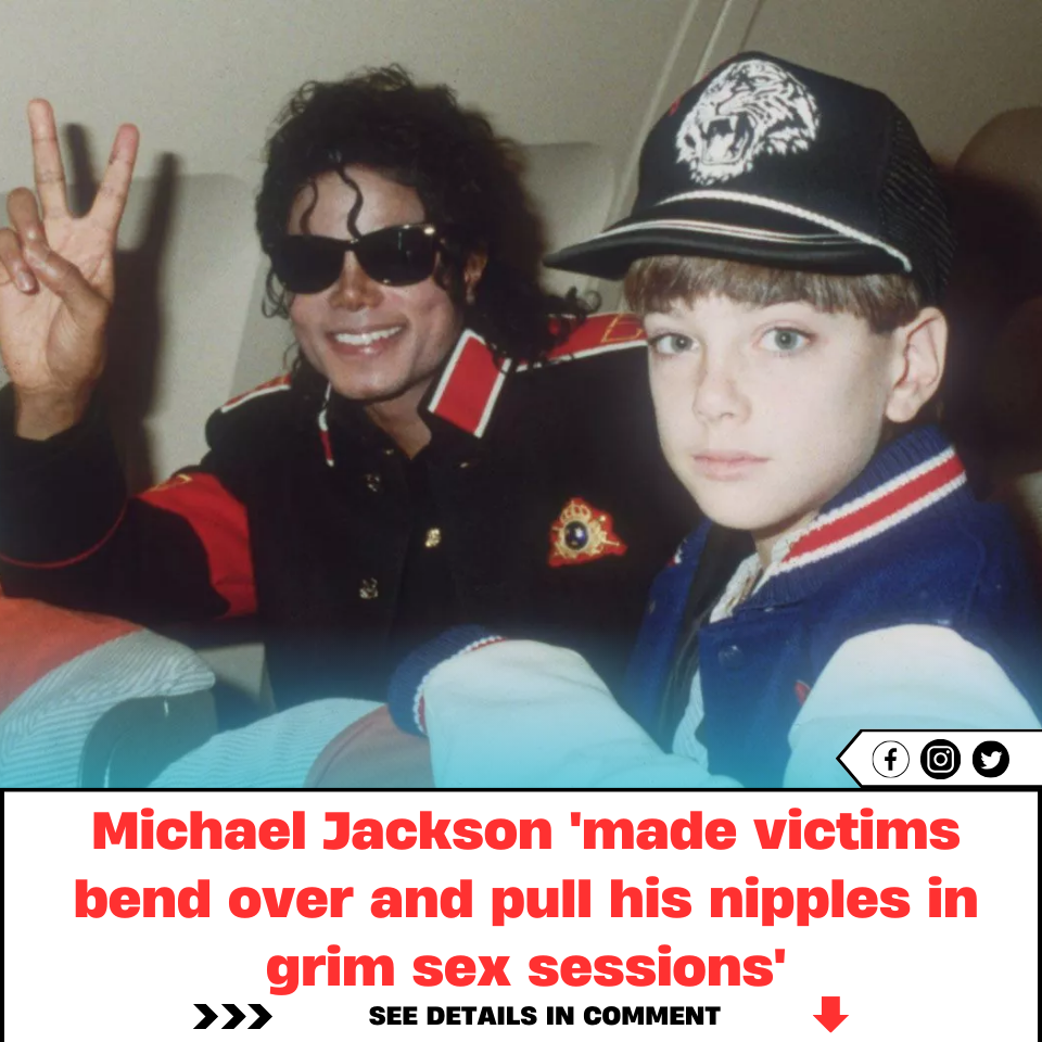 Michael Jackson 'made victims bend over and pull his nipples in grim sex sessions' - News
