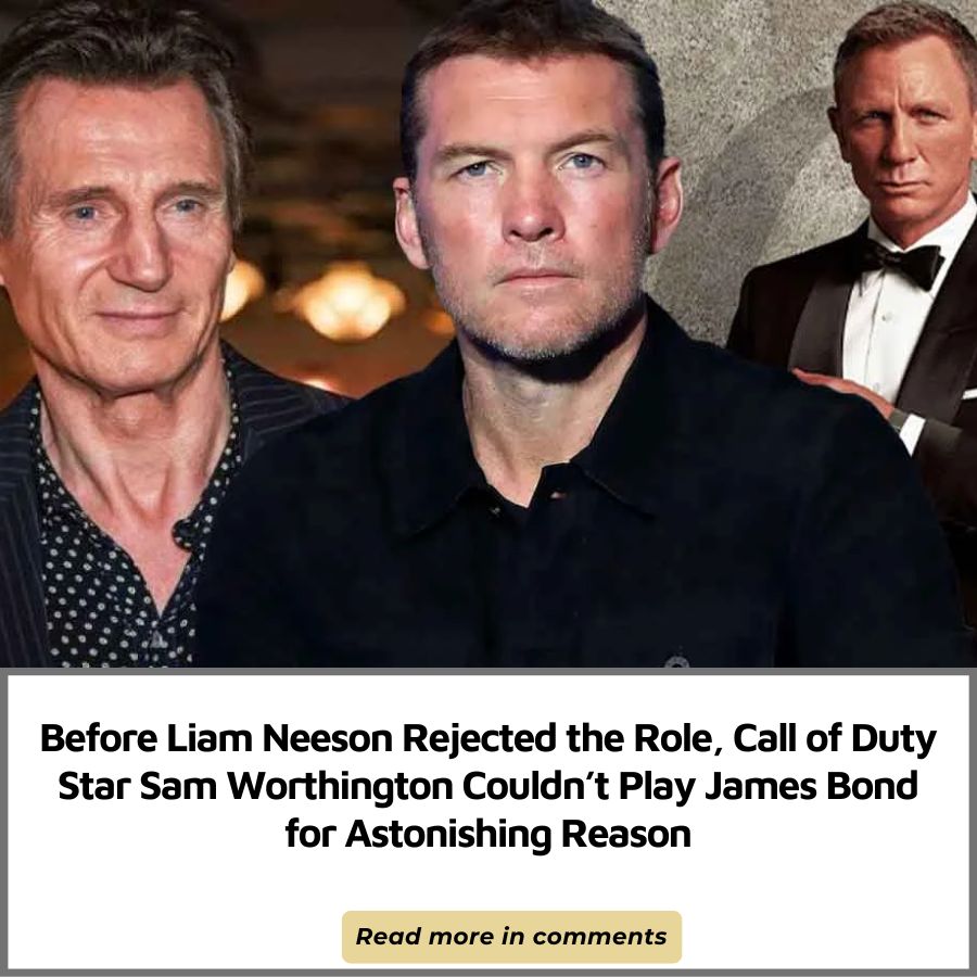 Before Liam Neeson Rejected the Role, Call of Duty Star Sam Worthington Couldn’t Play James Bond ...