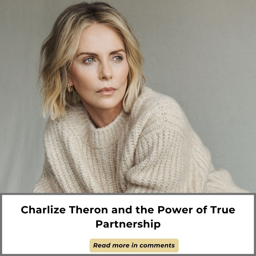 Charlize Theron and the Power of True Partnership - News