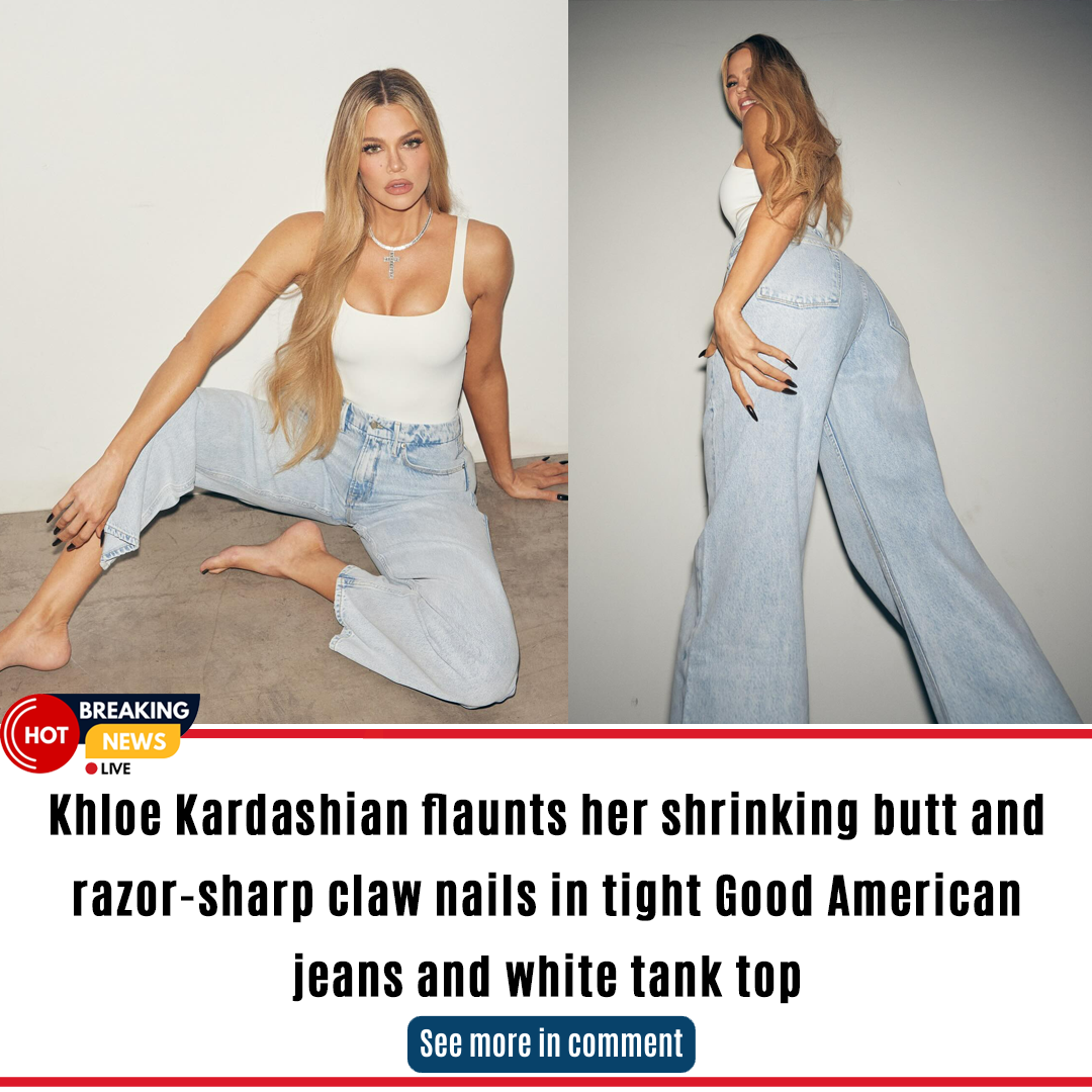 Khloe Kardashian flaunts her shrinking butt and razor-sharp claw nails in tight Good American ...