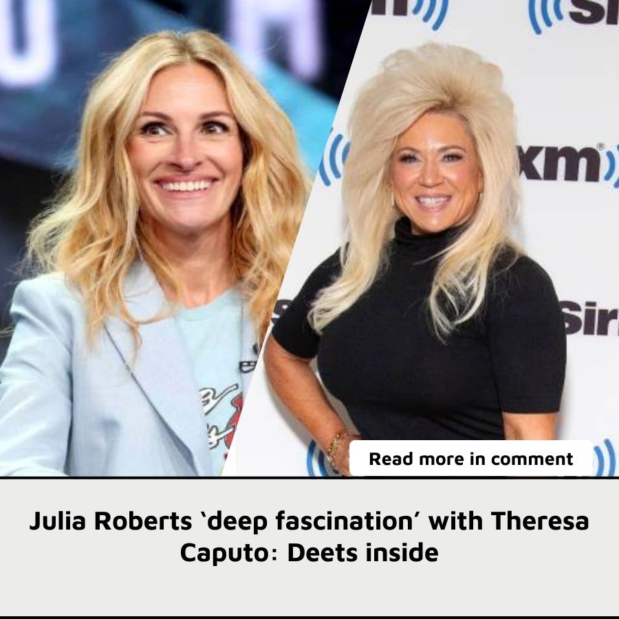Julia Roberts ‘deep fascination’ with Theresa Caputo: Deets inside - News