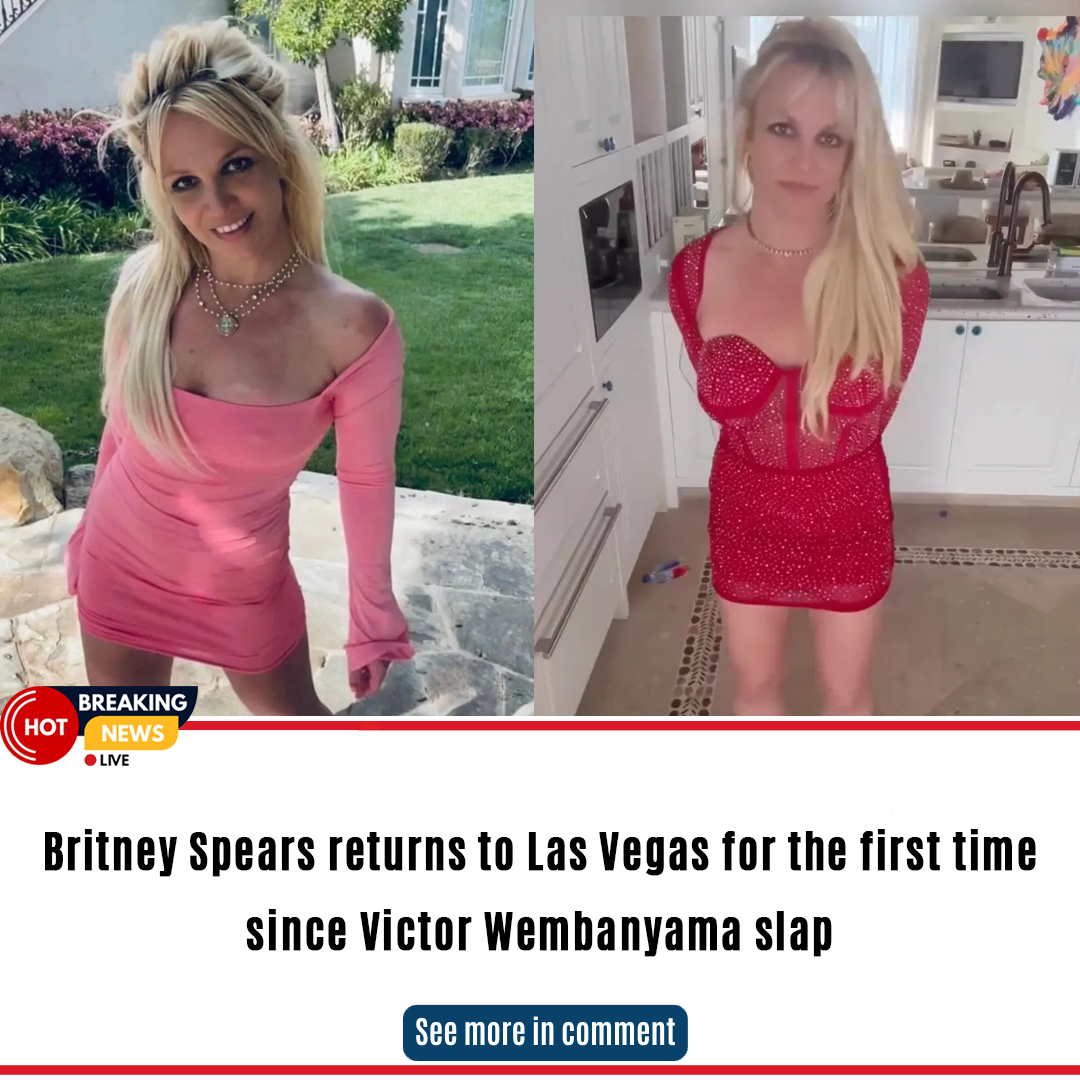Britney Spears returns to Las Vegas for the first time since Victor Wembanyama slap - News