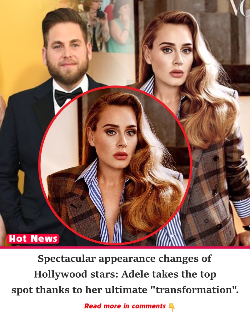 Spectacular appearance changes of Hollywood stars: Adele takes the top ...