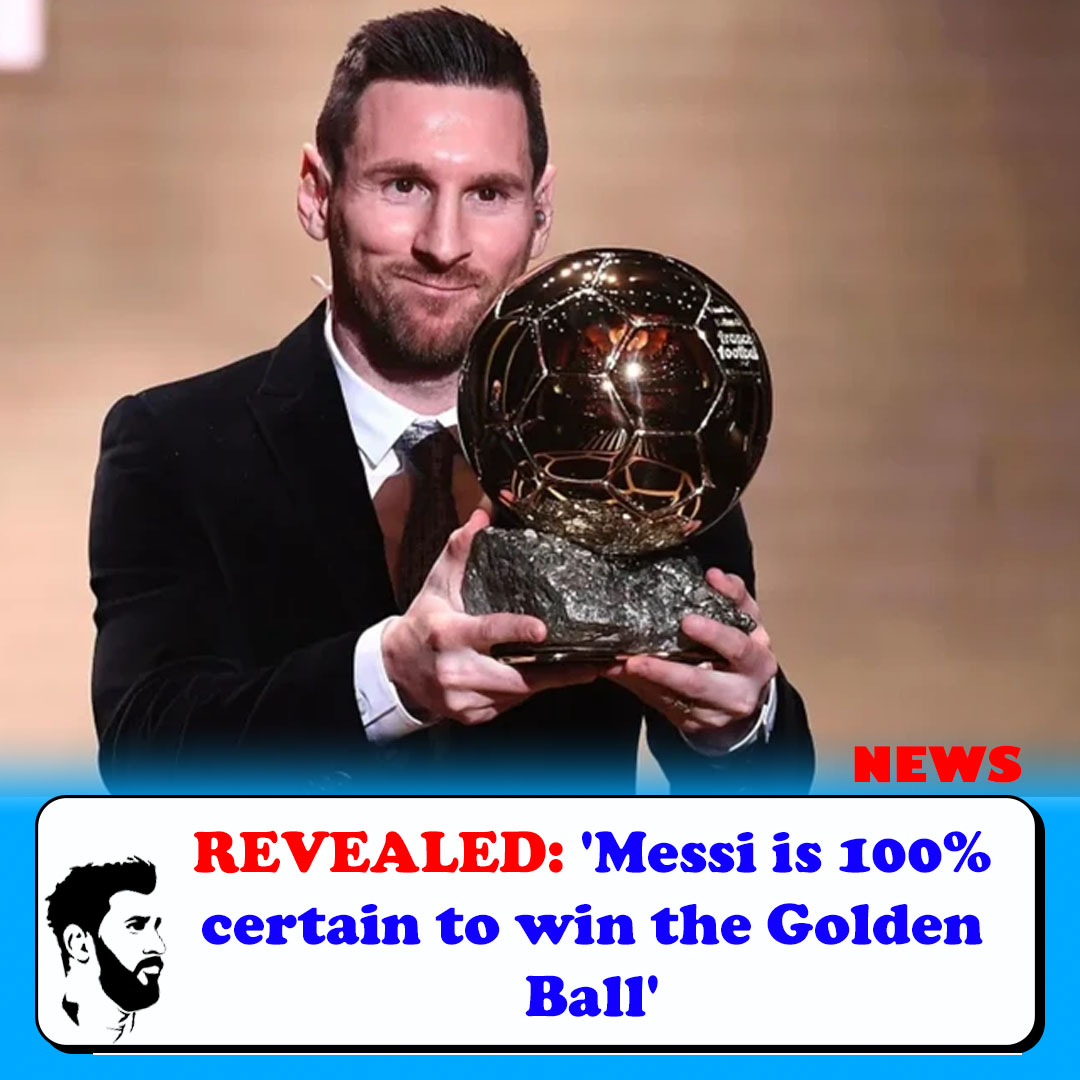 REVEALED: 'Messi is 100% certain to win the Golden Ball' - News