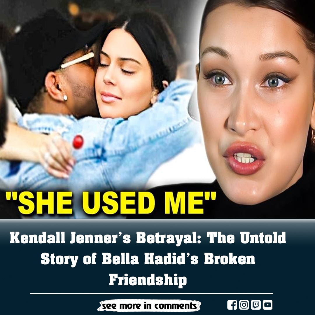 Kendall Jenner's Betrayal: The Untold Story of Bella Hadid's Broken Friendship - News