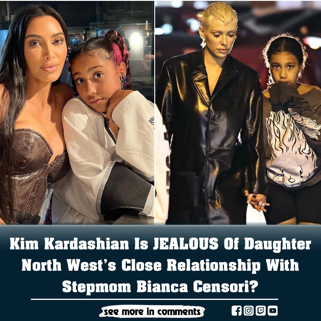 Kim Kardashian Is JEALOUS Of Daughter North West’s Close Relationship ...