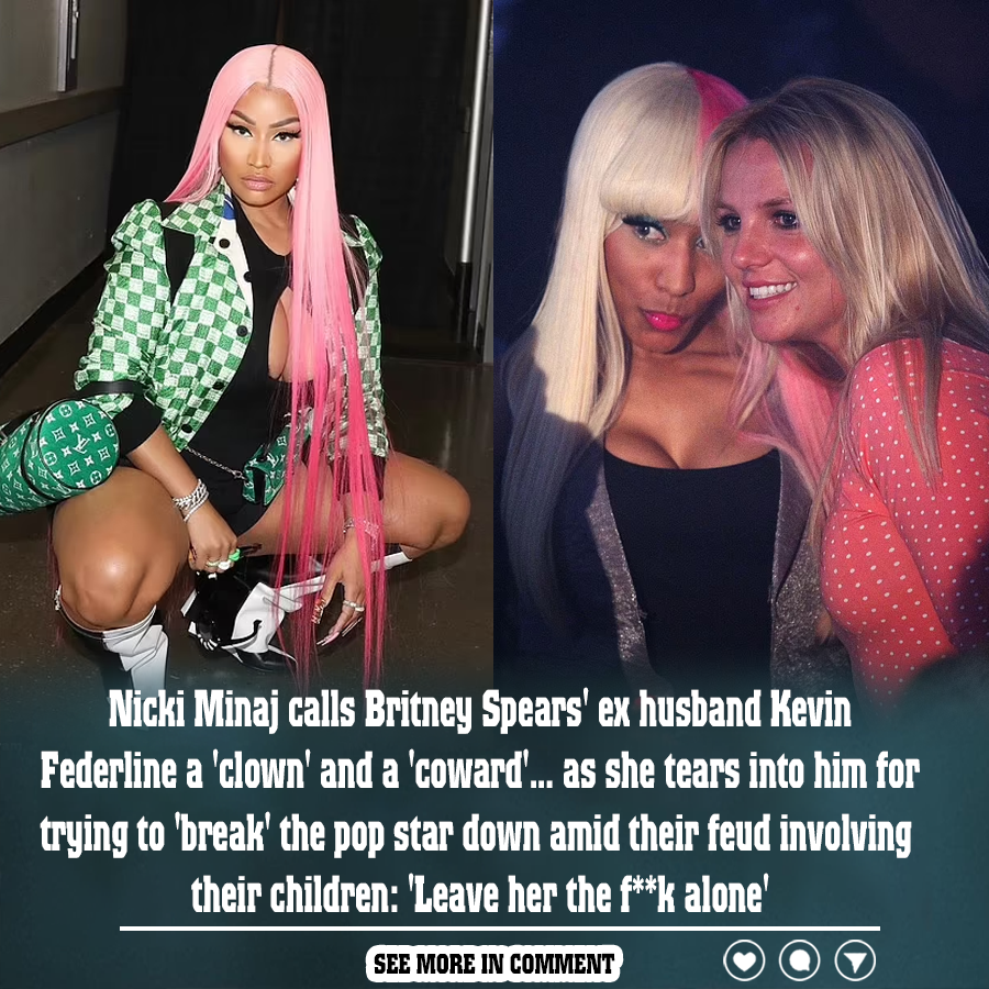 Nicki Minaj calls Britney Spears' ex husband Kevin Federline a 'clown' and a 'coward'... as she ...