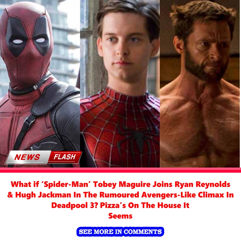 What if ‘Spider-Man’ Tobey Maguire Joins Ryan Reynolds & Hugh Jackman ...