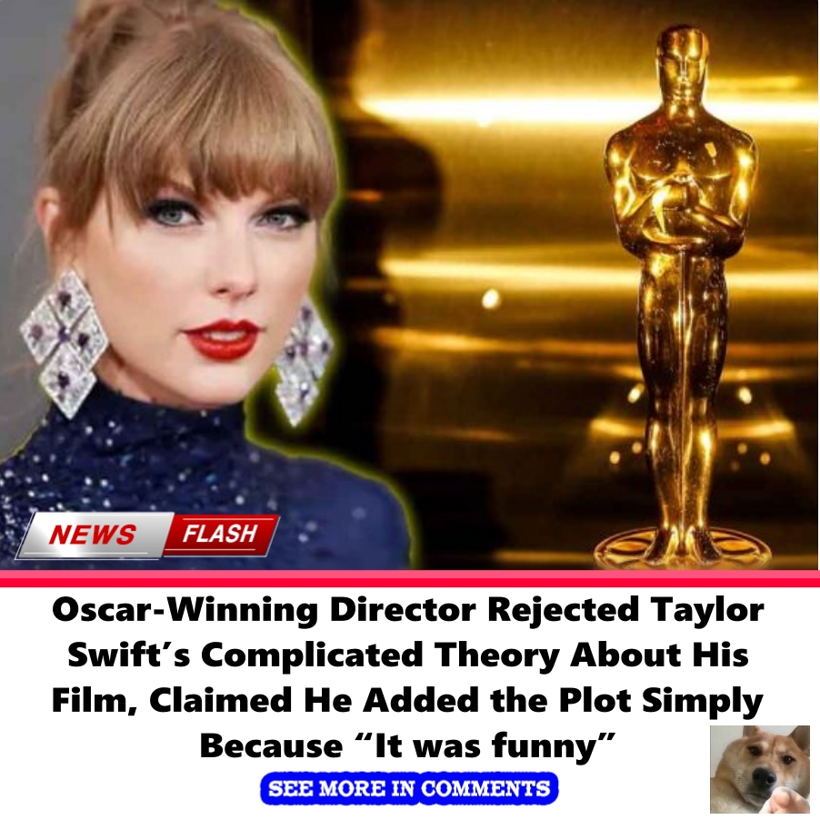 Oscar-Winning Director Rejected Taylor Swift’s Complicated Theory About ...