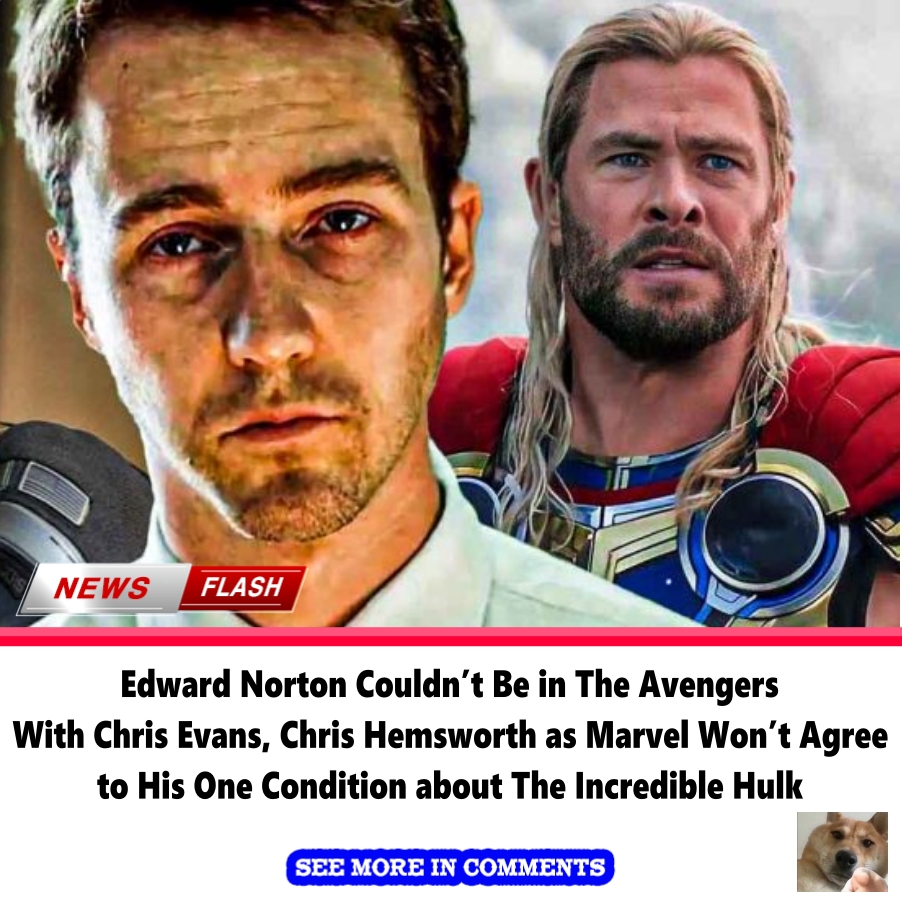 Edward Norton Couldn’t Be in The Avengers With Chris Evans, Chris Hemsworth as Marvel Won’t ...