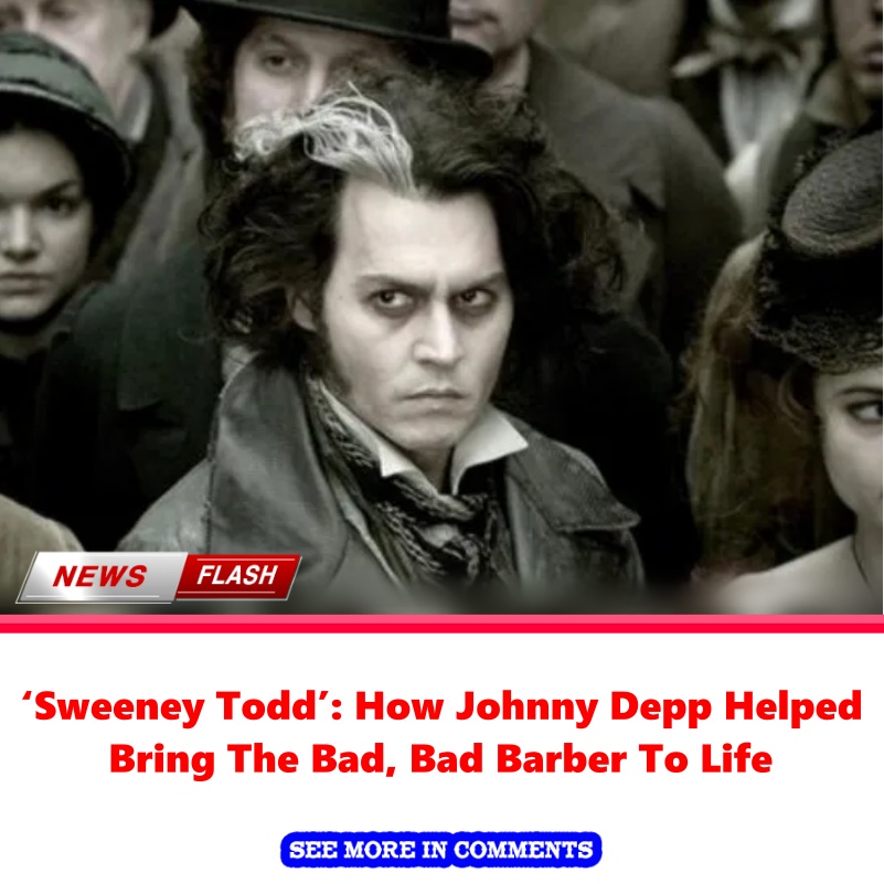 ‘Sweeney Todd’: How Johnny Depp Helped Bring The Bad, Bad Barber To ...