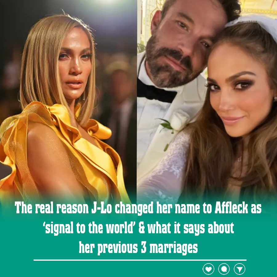 The real reason J-Lo changed her name to Affleck as ‘signal to the ...