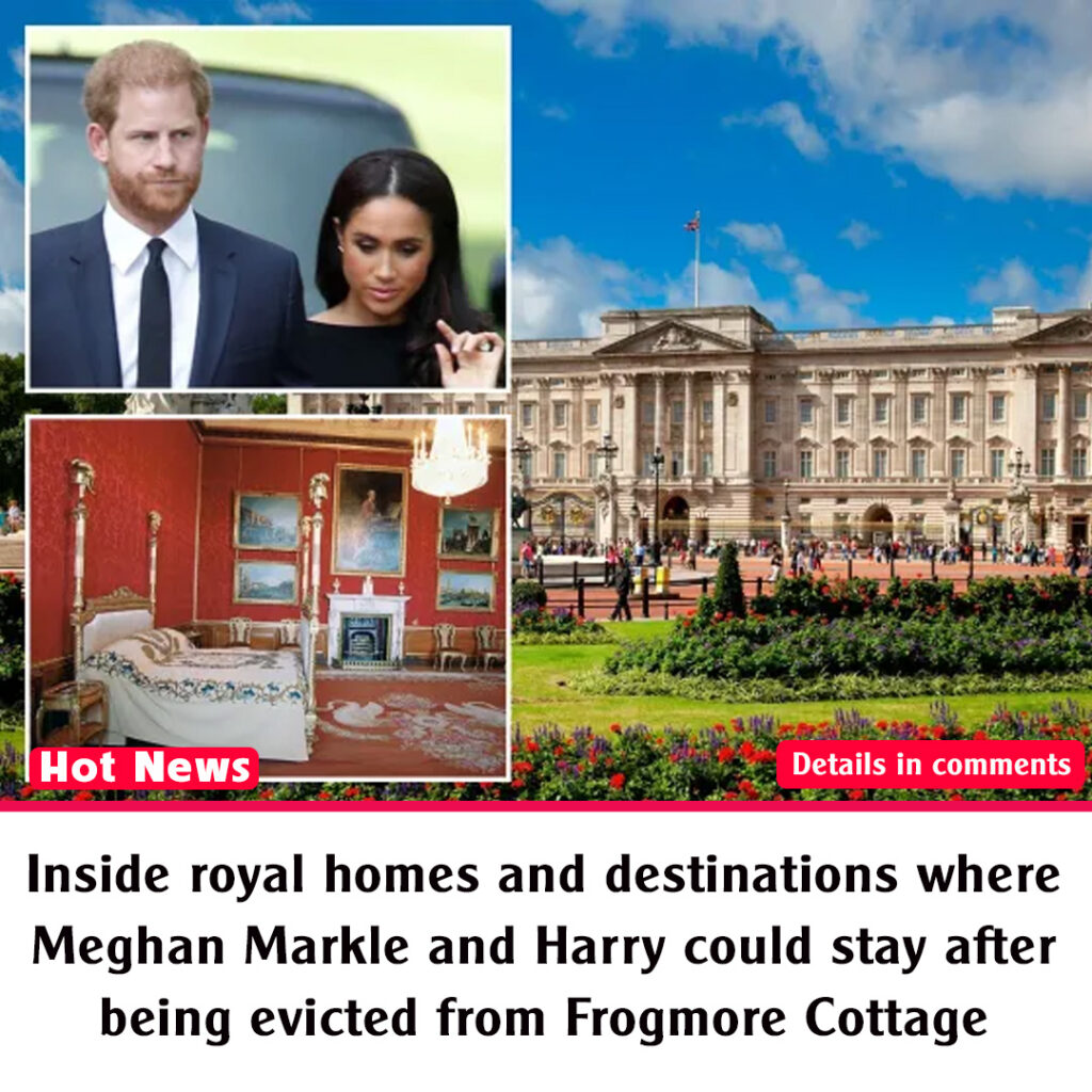 Inside royal homes and destinations where Meghan Markle and Harry could stay after being evicted ...