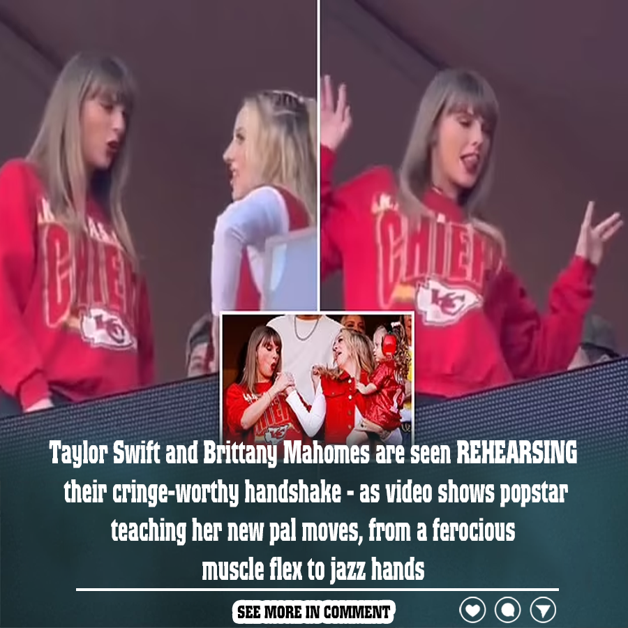 Taylor Swift and Brittany Mahomes are seen REHEARSING their cringe ...