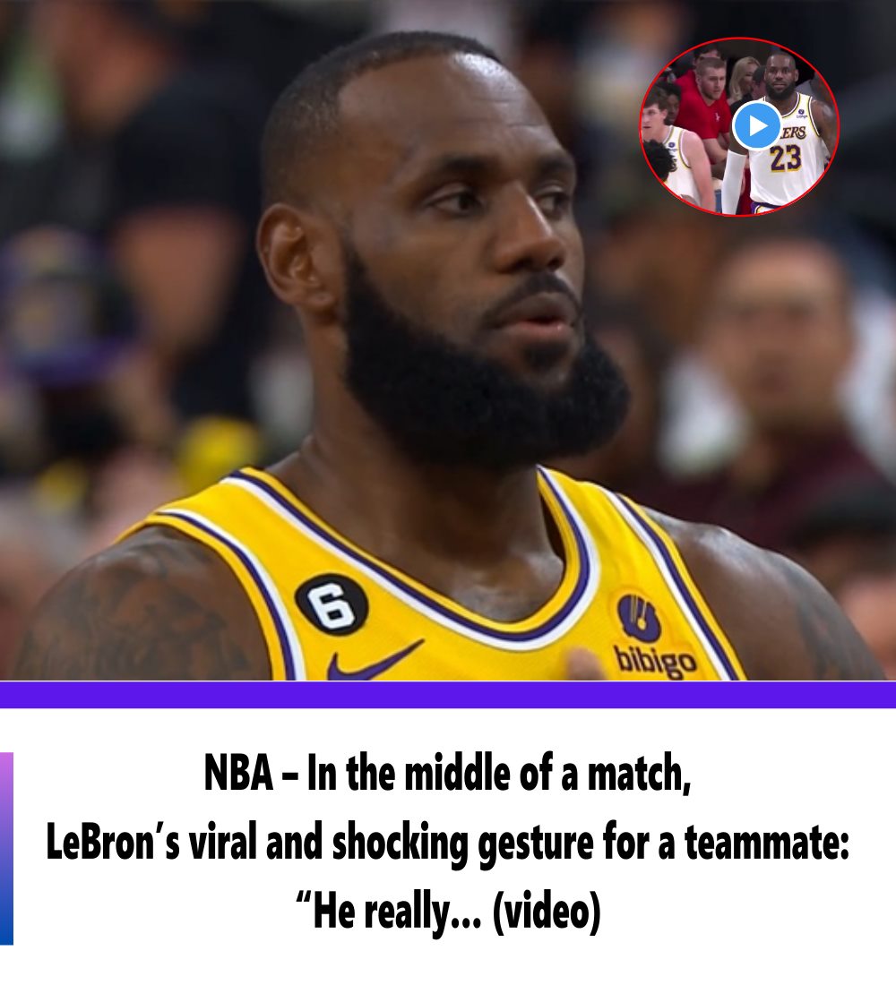 NBA – In the middle of a match, LeBron’s viral and shocking gesture for ...