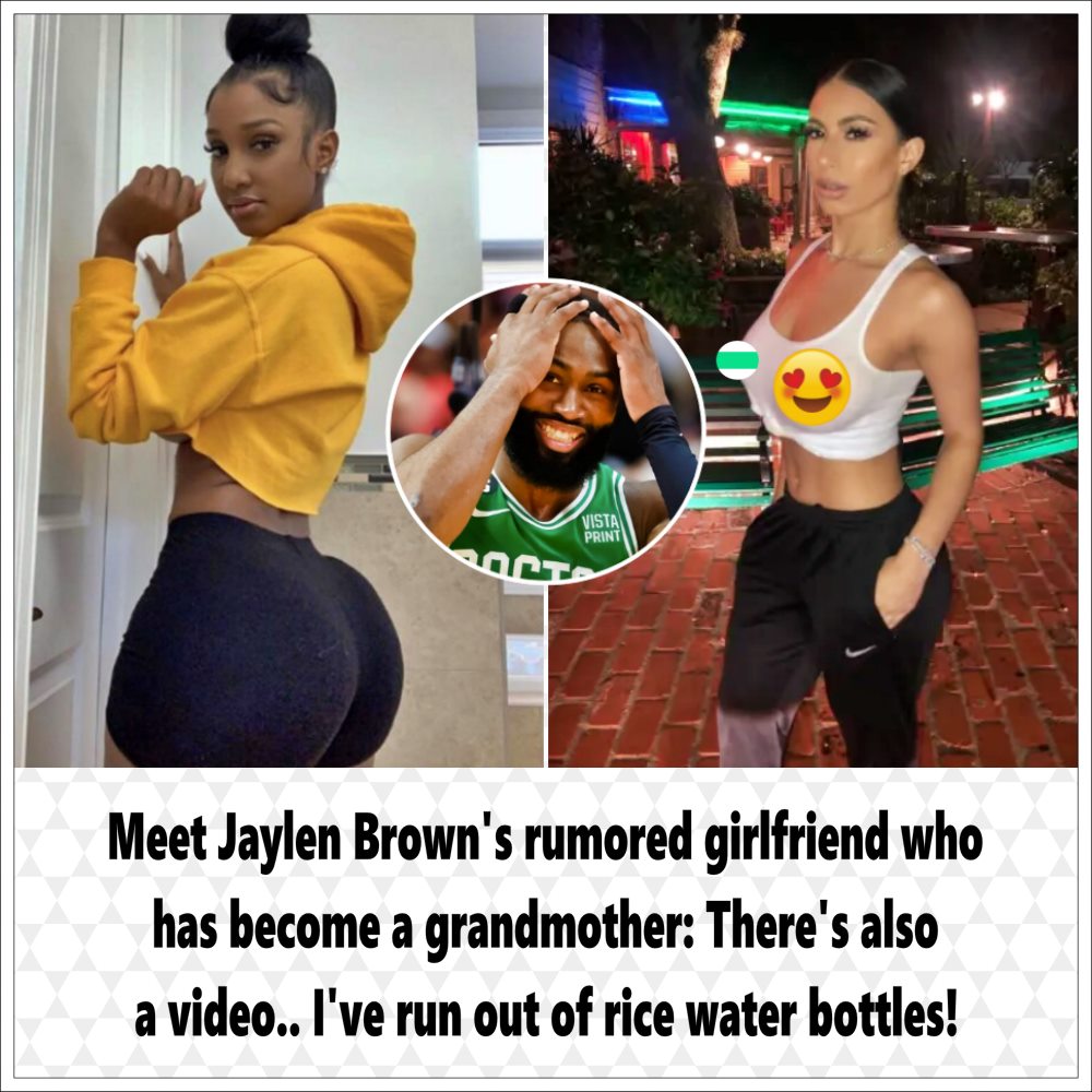 Meet Jaylen Brown's rumored girlfriend who has become a grandmother: There's also a video.. I've ...