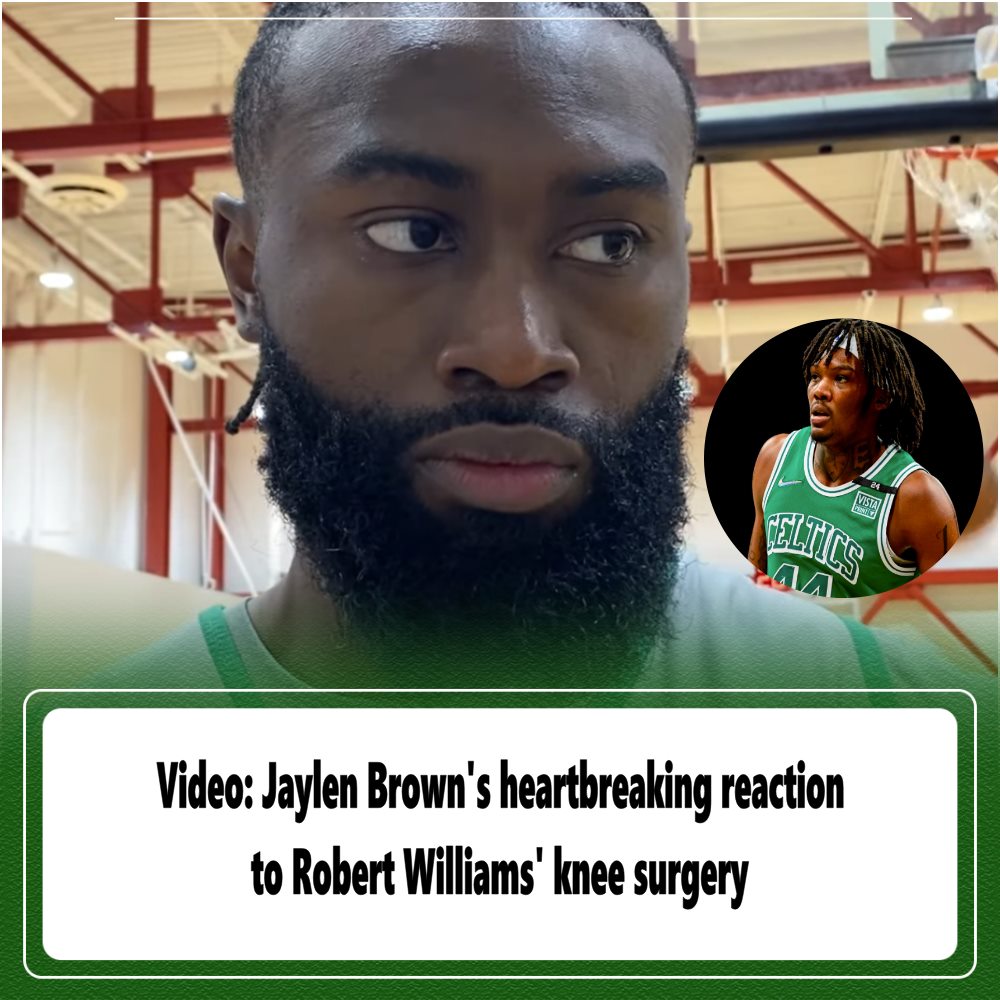 Celtics star Jaylen Brown's heartbreaking reaction to Robert Williams' knee surgery - News