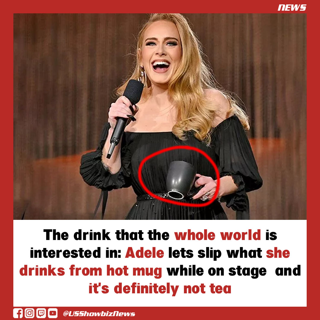 The drink that the whole world is interested in: Adele lets slip what ...