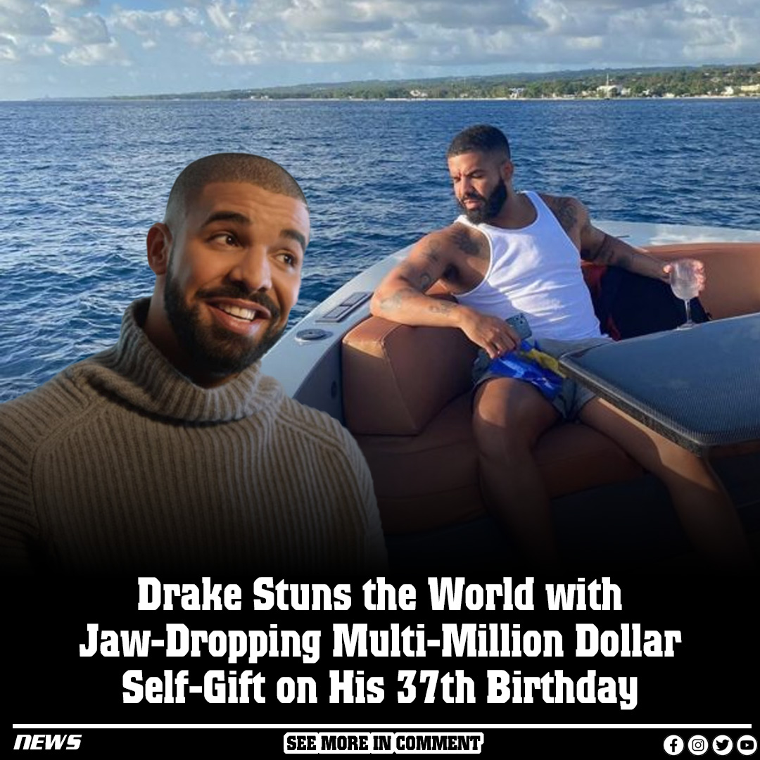 Drake Stuns the World with Jaw-Dropping Multi-Million Dollar Self-Gift ...