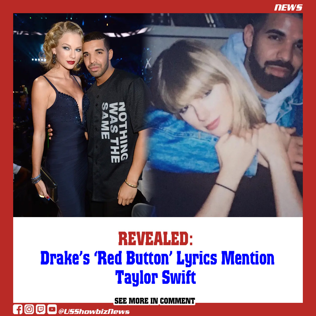 REVEALED: Drake’s ‘Red Button’ Lyrics Mention Taylor Swift - News