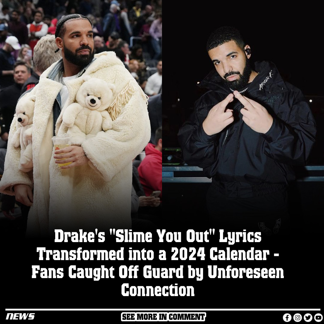 Drake's "Slime You Out" Lyrics Transformed into a 2024 Calendar - Fans ...