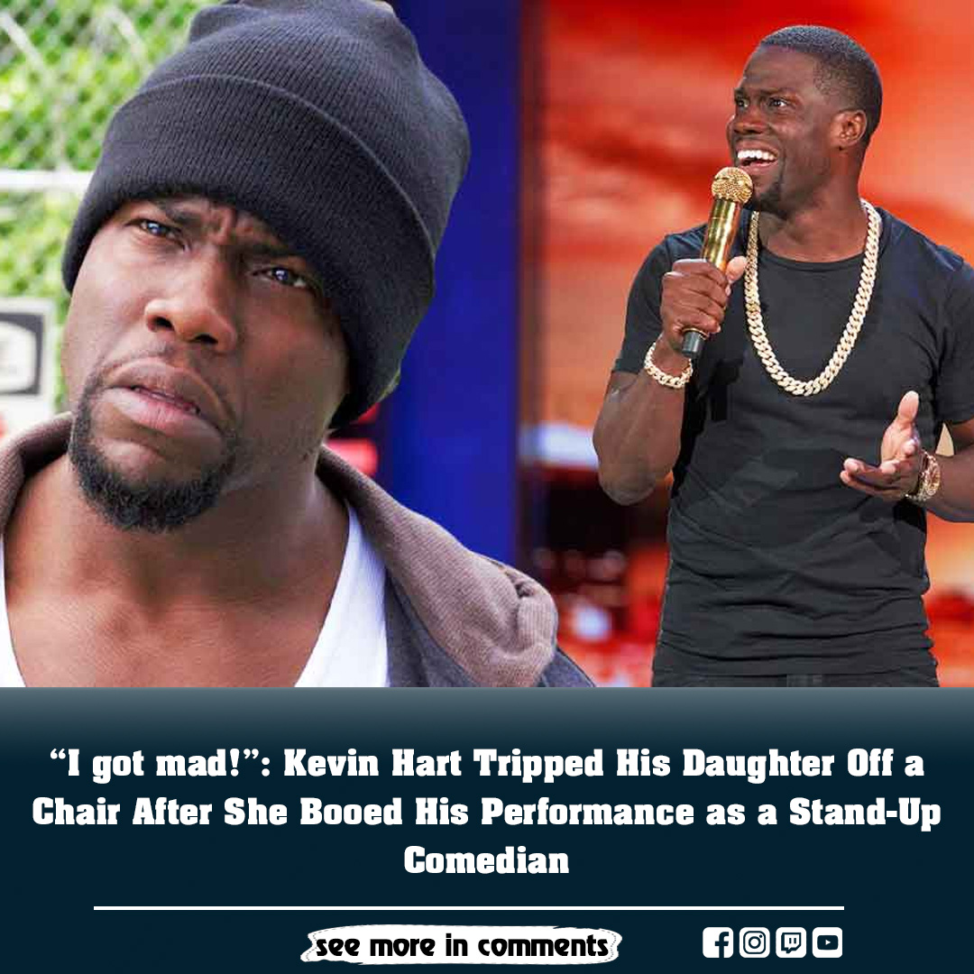 “I got mad!”: Kevin Hart Tripped His Daughter Off a Chair After She ...