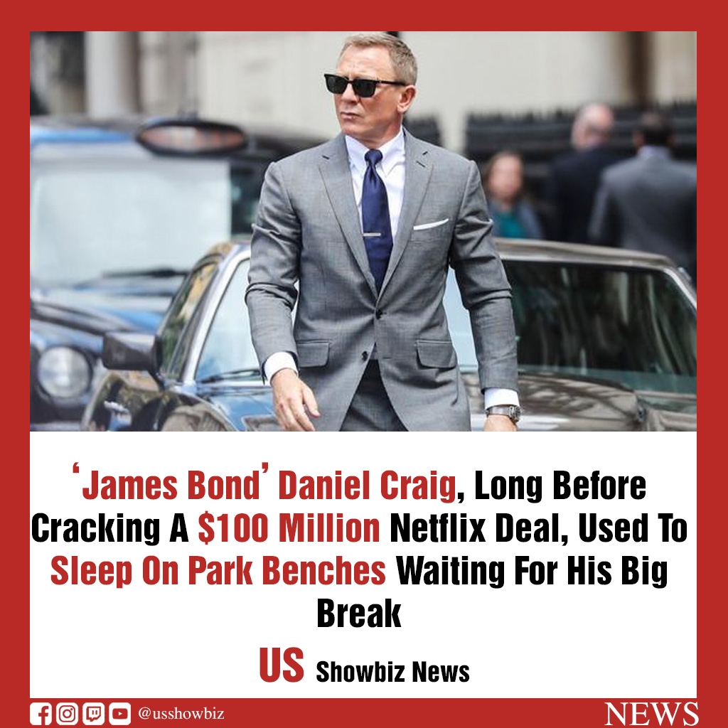 ‘James Bond’ Daniel Craig, Long Before Cracking A $100 Million Netflix ...