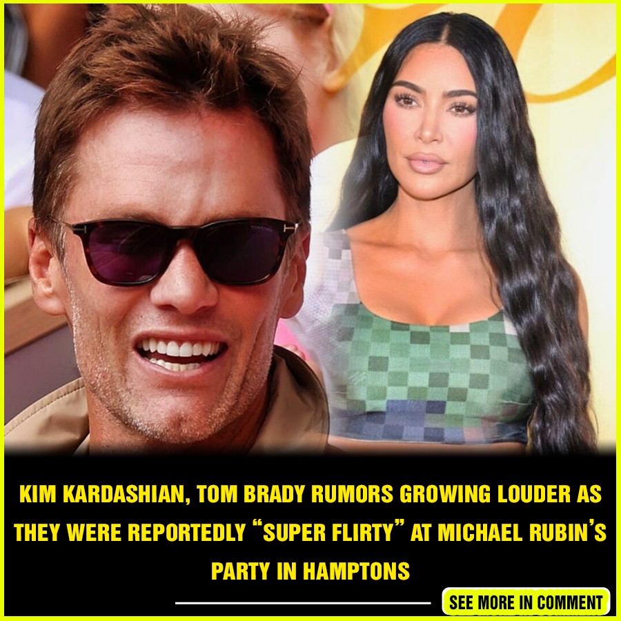 Kim Kardashian, Tom Brady Rumors Growing Louder As They Were Reportedly “Super Flirty” At ...