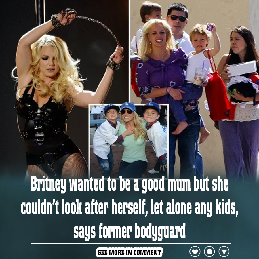 Britney wanted to be a good mum but she couldn’t look after herself ...