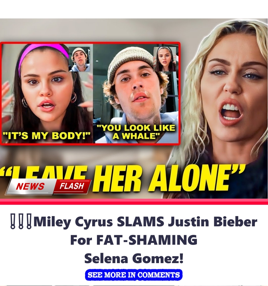 Miley Cyrus SLAMS Justin Bieber For FAT-SHAMING Selena Gomez! - News