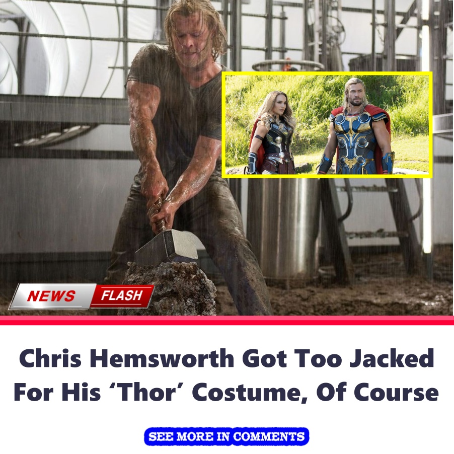 Chris Hemsworth Got Too Jacked For His ‘Thor’ Costume, Of Course - News