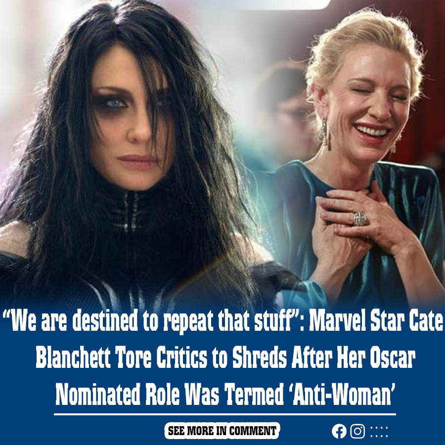“We are destined to repeat that stuff”: Marvel Star Cate Blanchett Tore Critics to Shreds After ...
