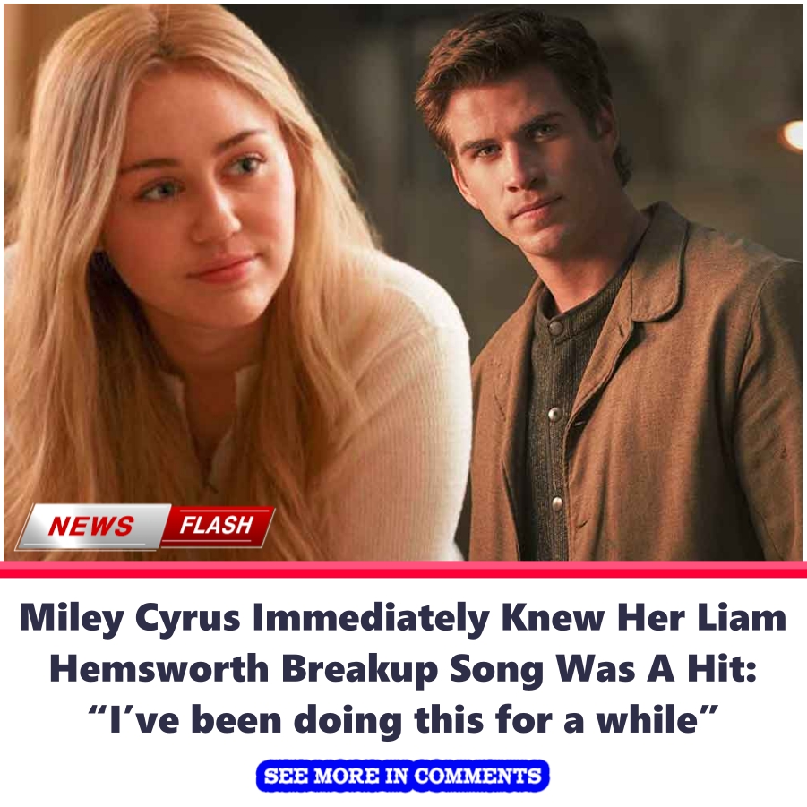 Miley Cyrus Immediately Knew Her Liam Hemsworth Breakup Song Was A Hit ...