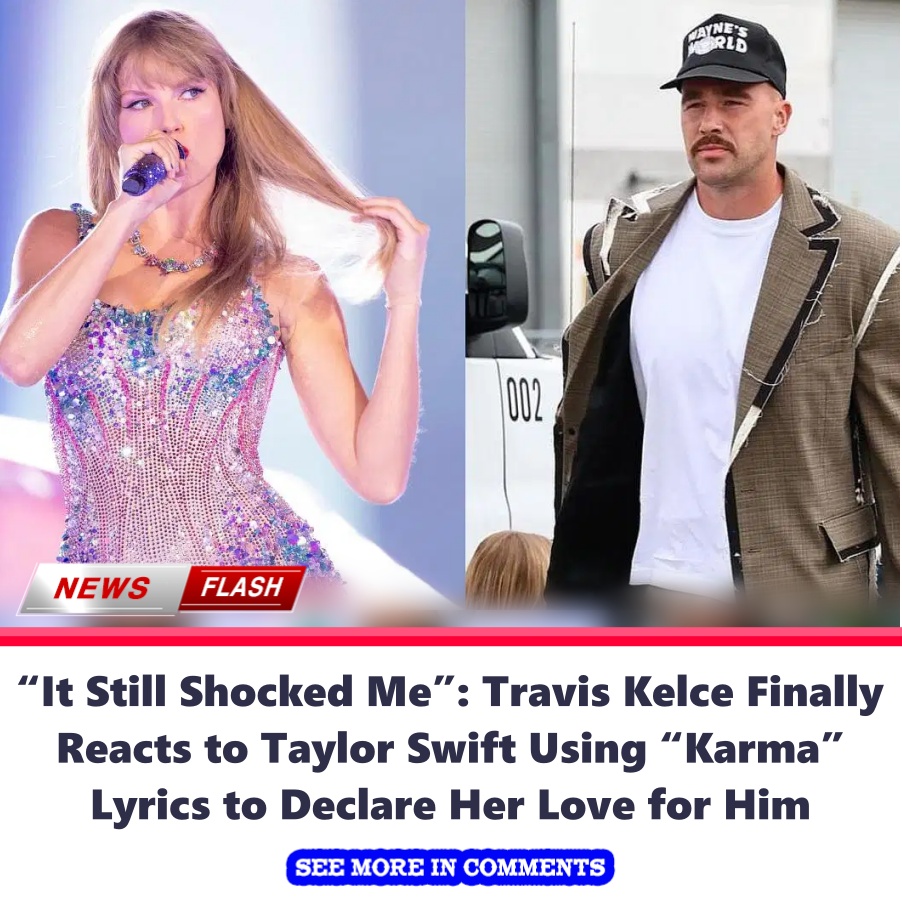 “It Still Shocked Me”: Travis Kelce Finally Reacts to Taylor Swift Using “Karma” Lyrics to ...