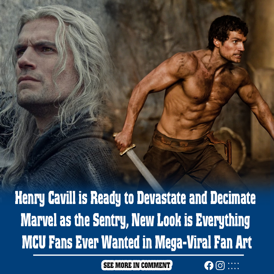 Henry Cavill is Ready to Devastate and Decimate Marvel as the Sentry ...