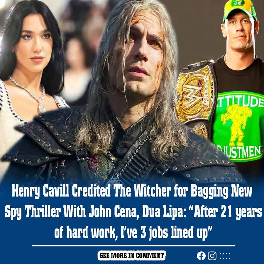 Henry Cavill Credited The Witcher for Bagging New Spy Thriller With John Cena, Dua Lipa: “After ...