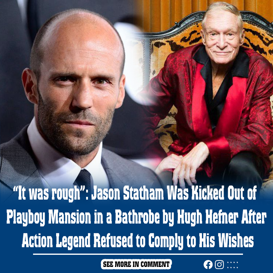 “It was rough”: Jason Statham Was Kicked Out of Playboy Mansion in a ...