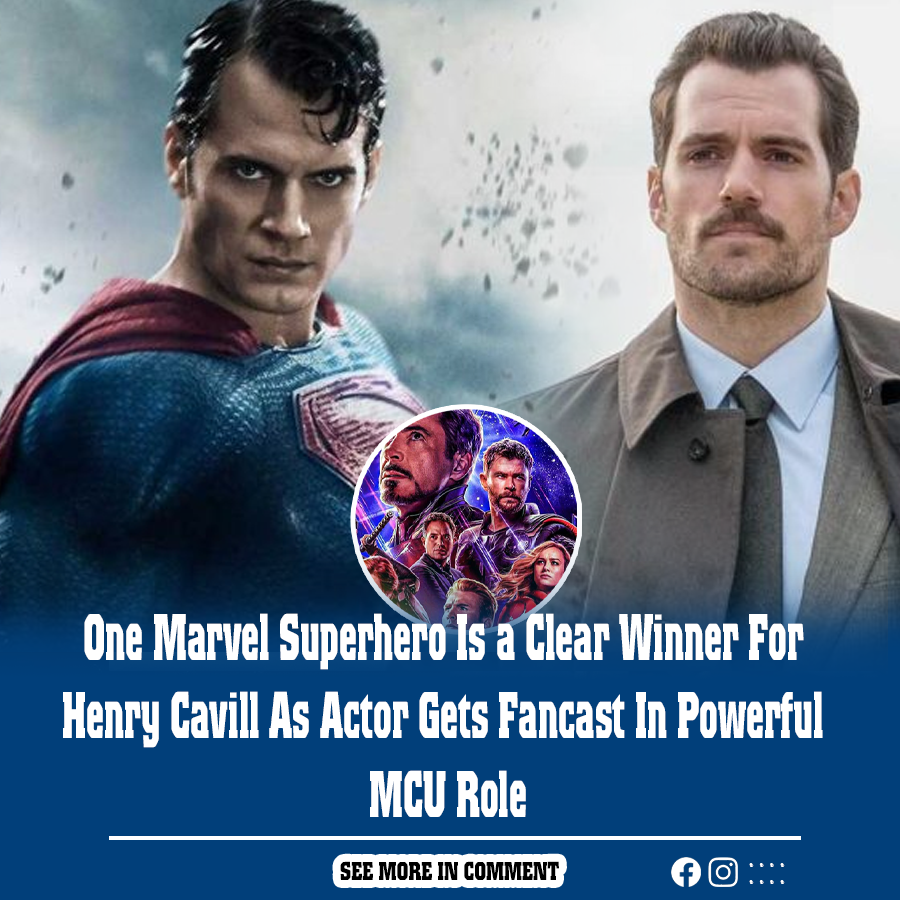 One Marvel Superhero Is a Clear Winner For Henry Cavill As Actor Gets ...