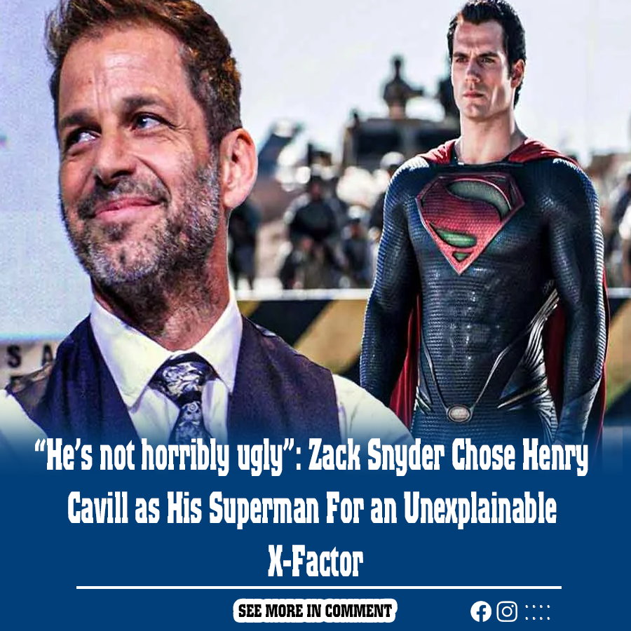 “He’s not horribly ugly”: Zack Snyder Chose Henry Cavill as His ...