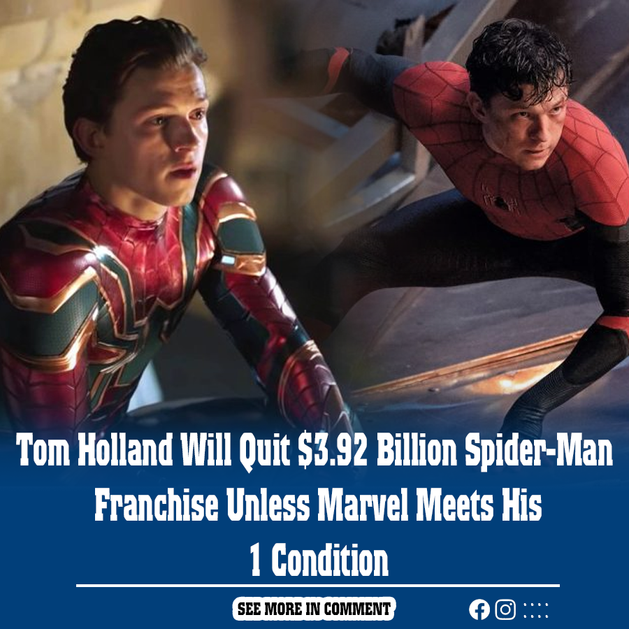 Tom Holland Will Quit $3.92 Billion Spider-Man Franchise Unless Marvel ...