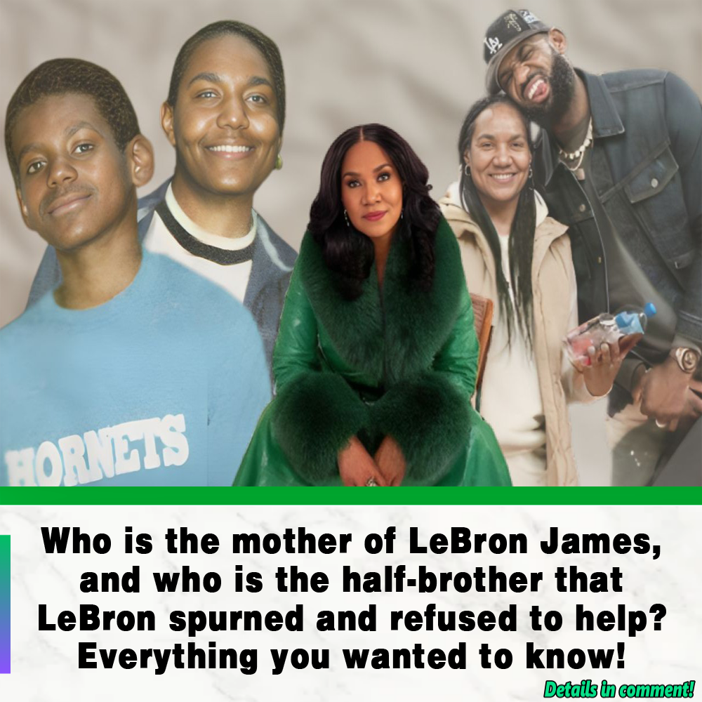 Who is the mother of LeBron James, and who is the half-brother that ...