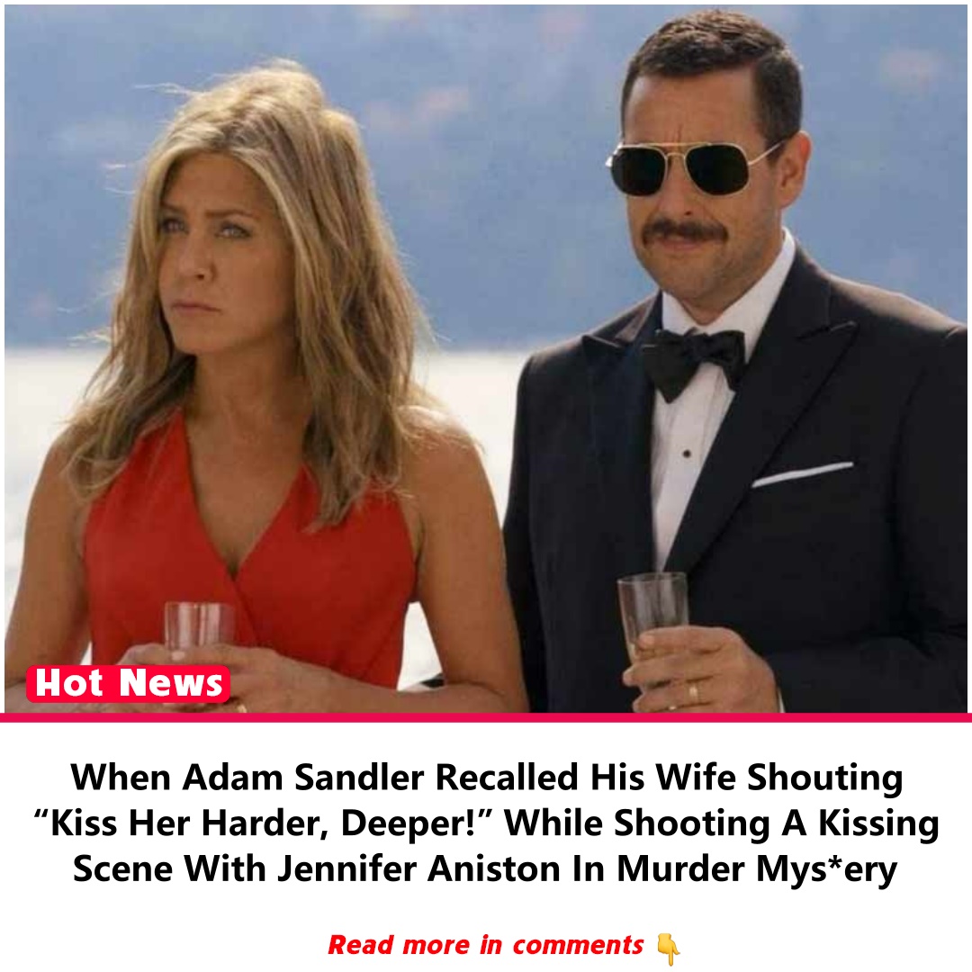 When Adam Sandler Recalled His Wife Shouting“Kiss Her Harder, Deeper ...