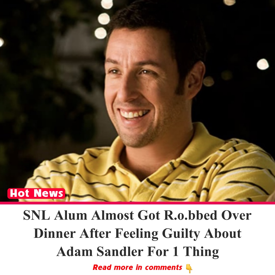 SNL Alum Almost Got Robbed Over Dinner After Feeling Guilty About Adam ...