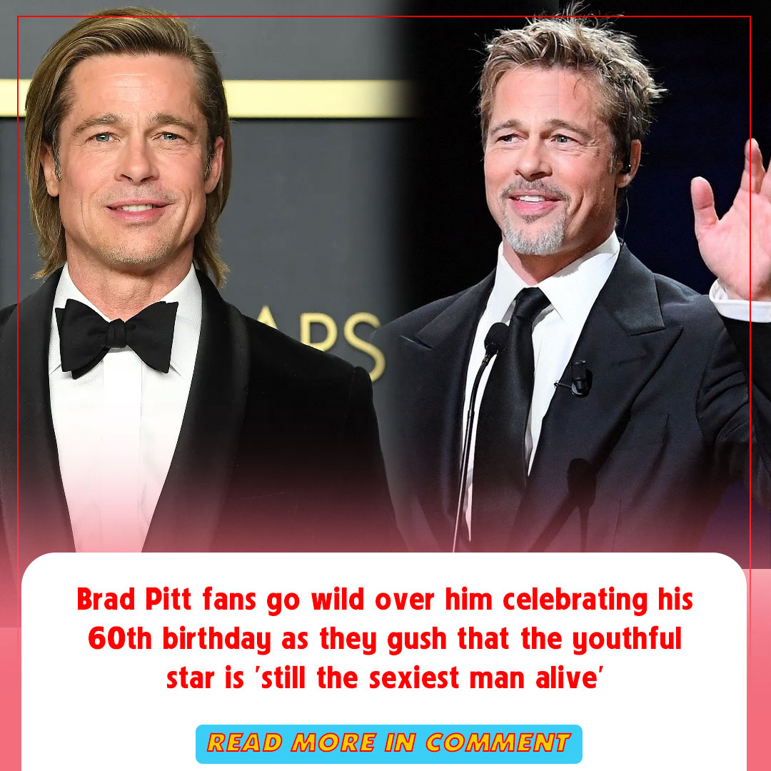Brad Pitt fans go wild over him celebrating his 60th birthday as they ...