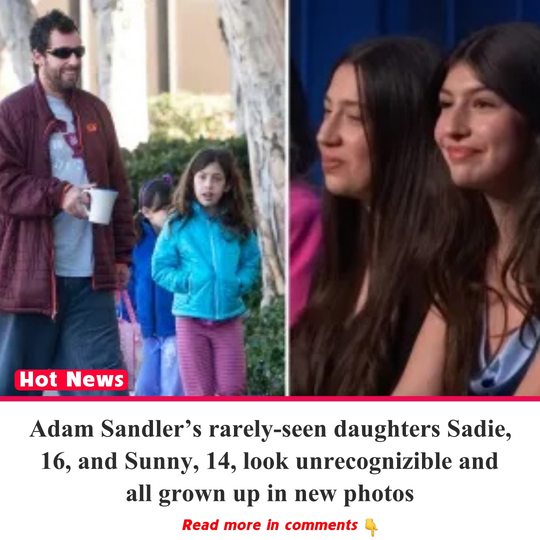 Adam Sandler’s rarely-seen daughters Sadie, 16, and Sunny, 14, look unrecognizible and all grown ...